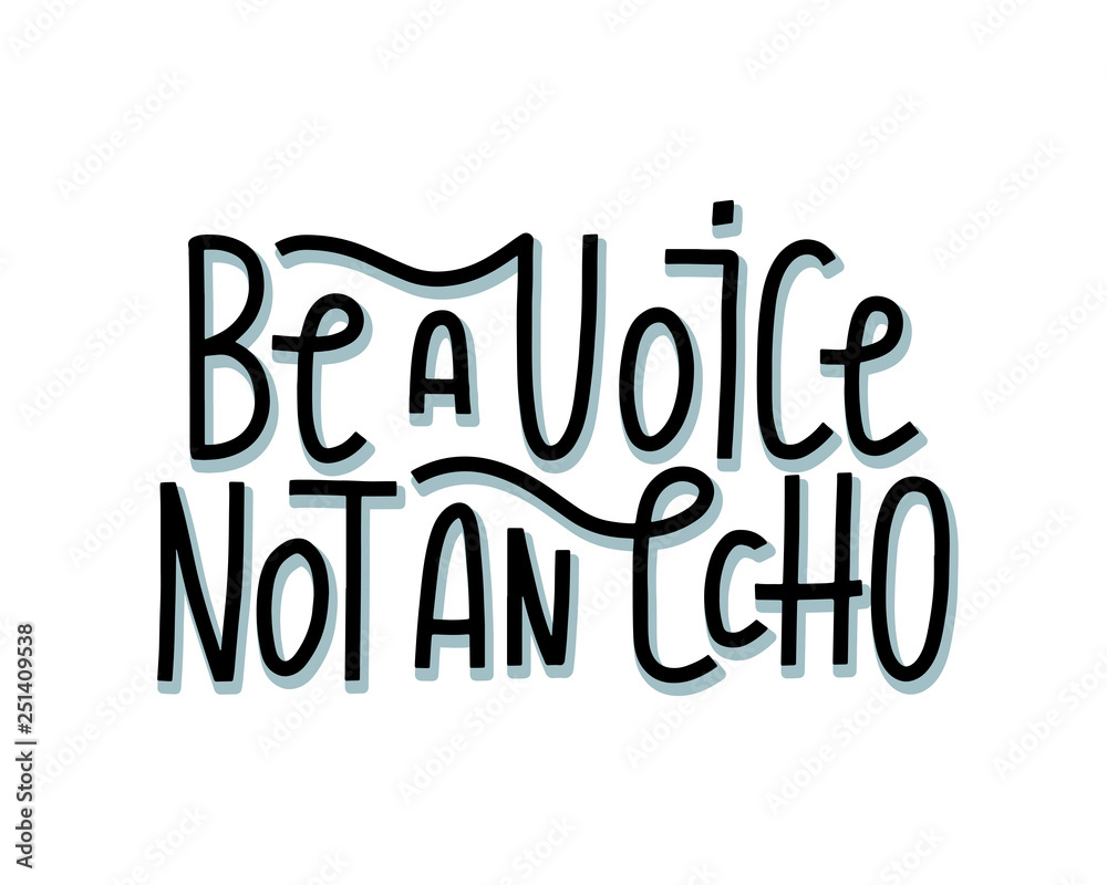 Be a Voice not and Echo - hand drawn lettering poster concept. Modern ...