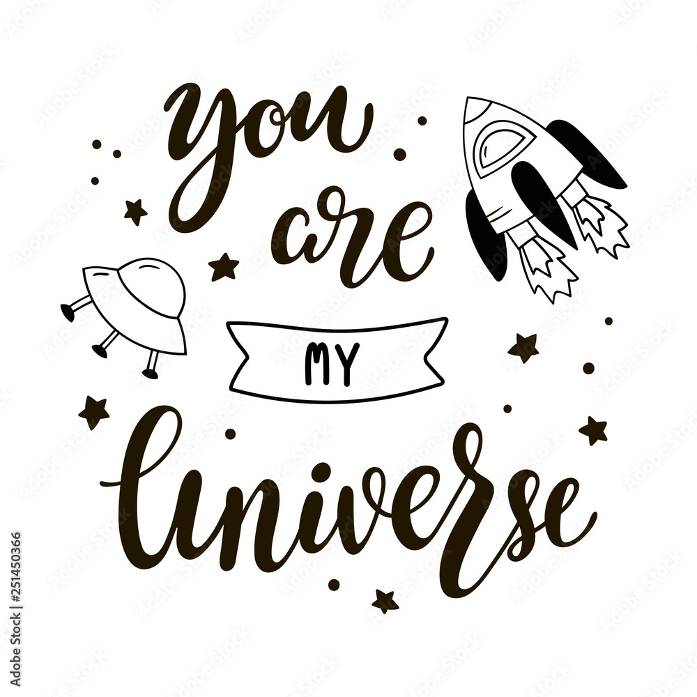 You are my universe lettering. Black and white vector illustration ...