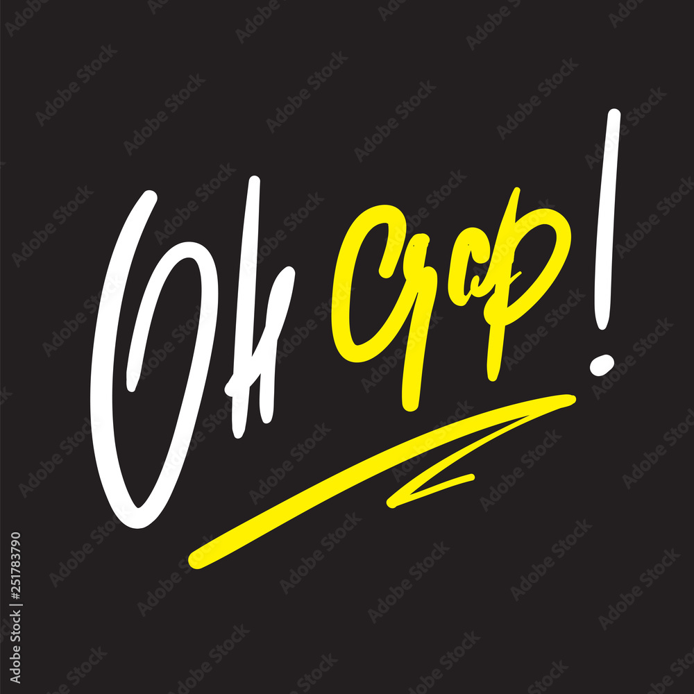 Oh Crap! - inspire and motivational quote, slang. Hand drawn beautiful ...