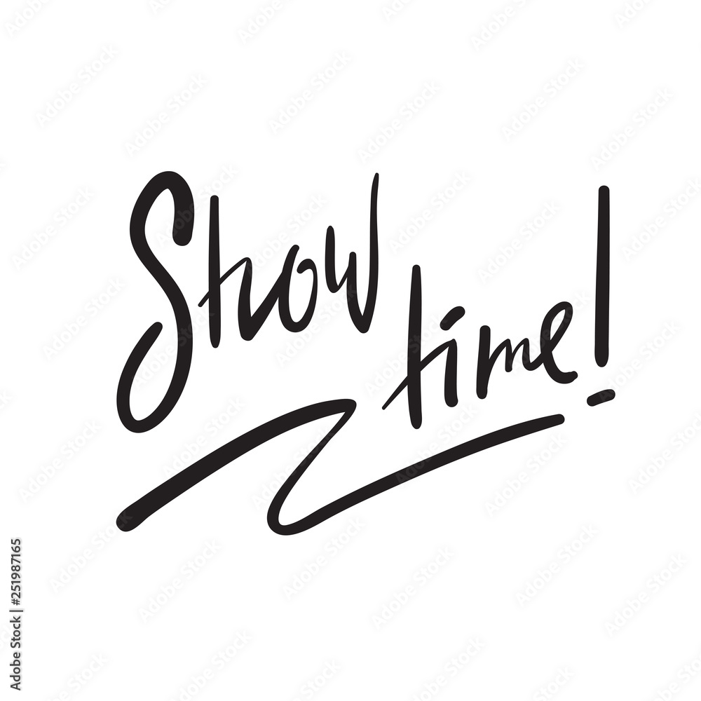 Show time - simple inspire and motivational quote. English idiom ...
