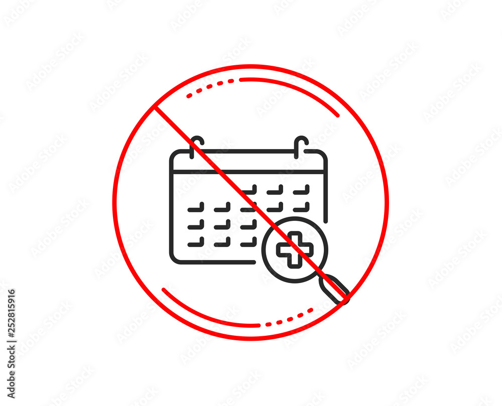 No or stop sign. Medical calendar line icon. Doctor appointment sign ...