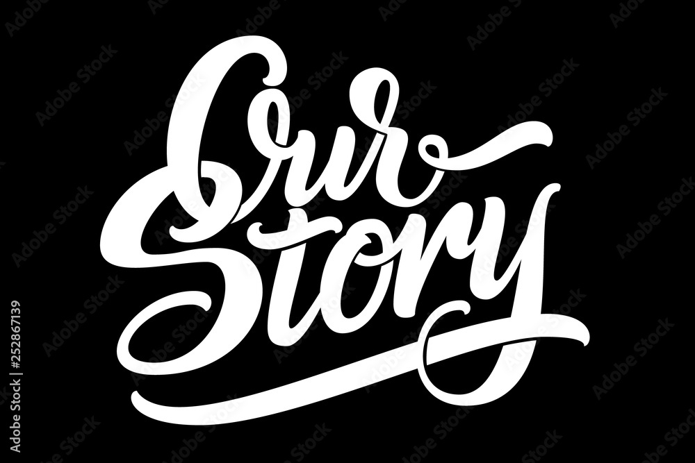Hand drawn lettering Our Story. Elegant modern handwritten calligraphy ...