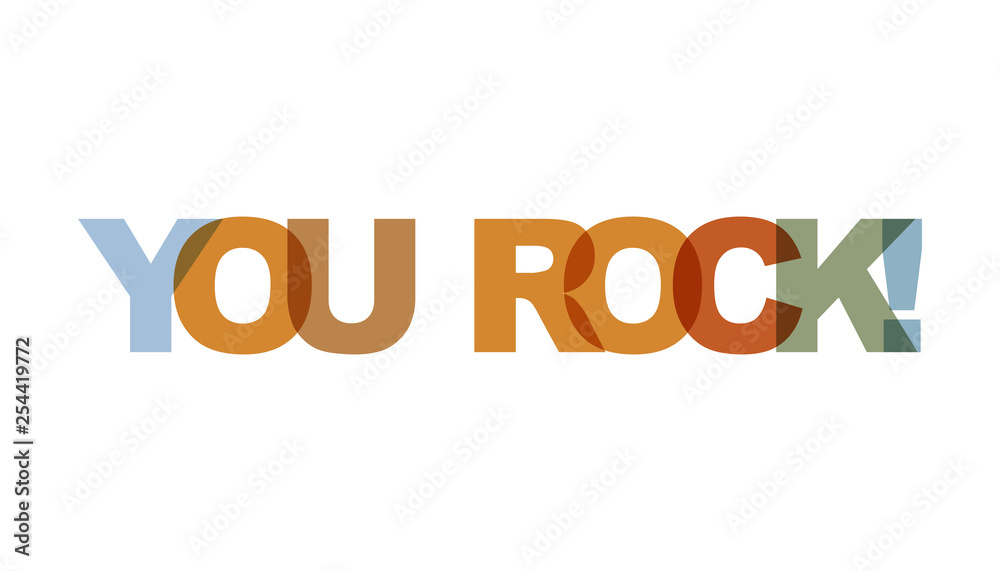 You rock, phrase overlap color no transparency. Concept of simple text ...