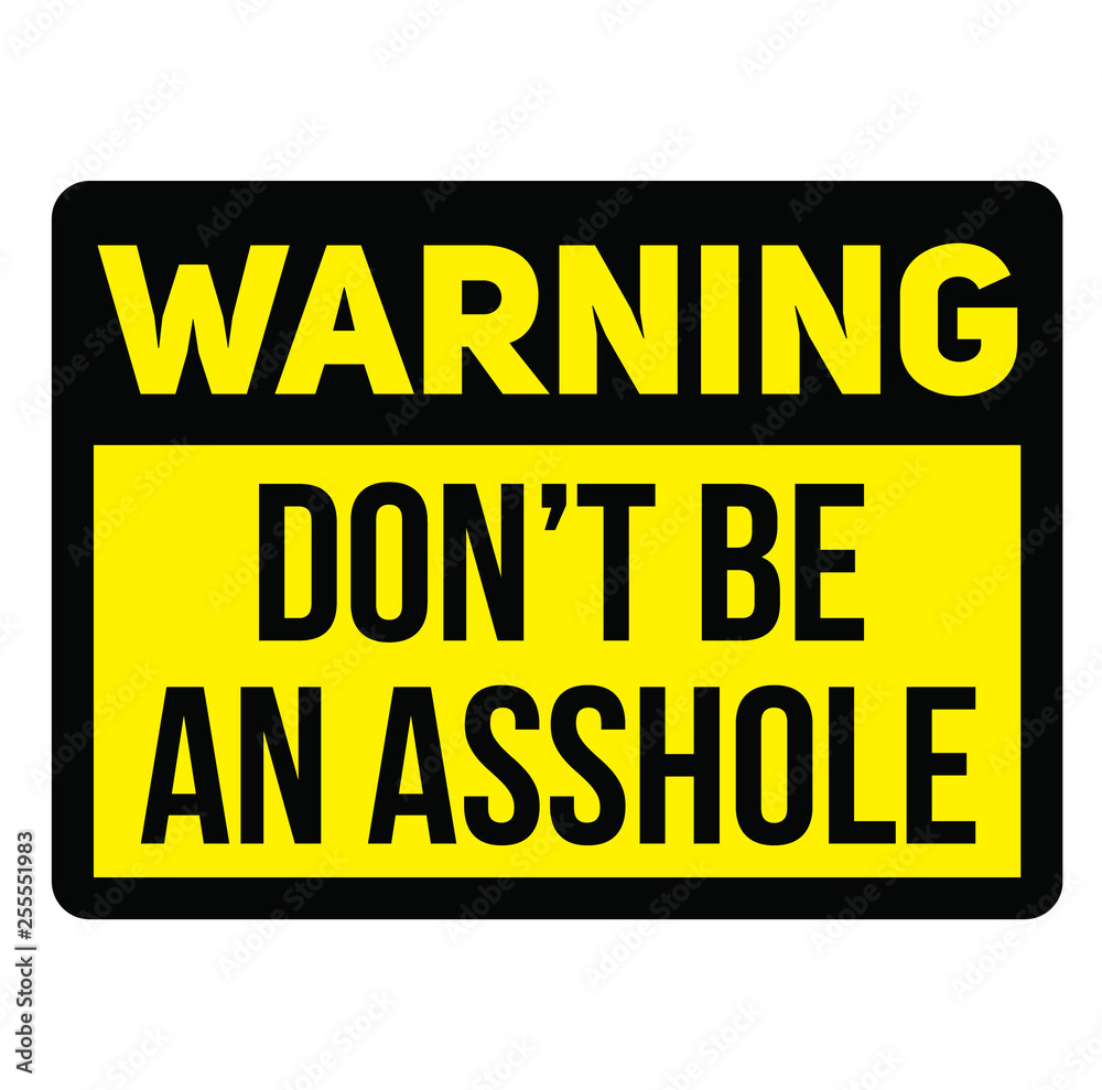 Warning do not be an asshole warning sign Stock Vector | Adobe Stock