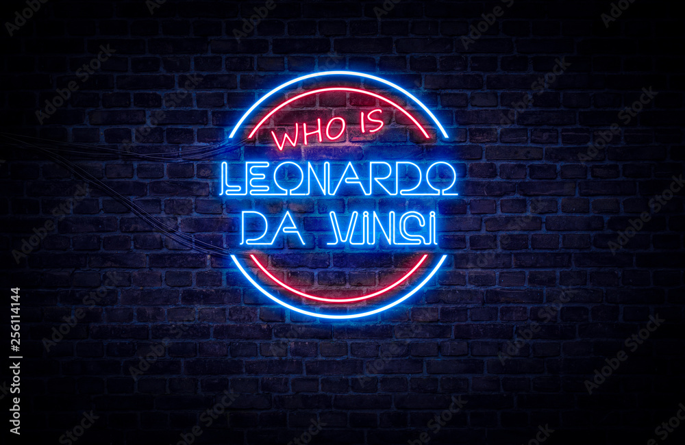 A red and blue neon sign on a brick wall that reads: Who is Leonardo da ...