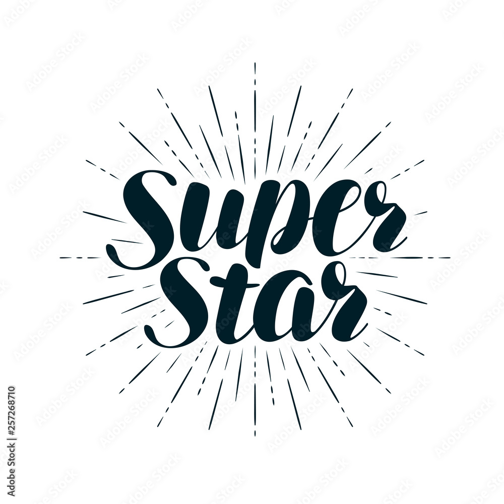 Super Star, lettering. Positive quote, calligraphy vector illustration ...