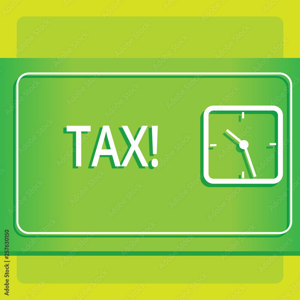 Text sign showing Tax. Business photo showcasing Compulsory payment of ...