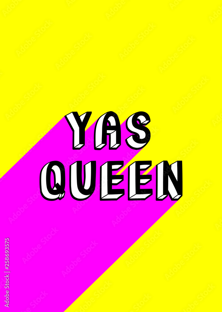 Cartoon, comic quote with text "Yas Queen" and long, broad pink shadow ...
