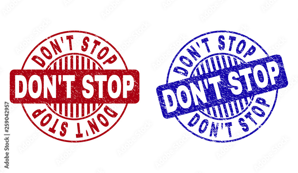 Grunge DON'T STOP round stamp seals isolated on a white background ...