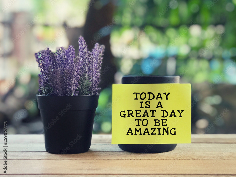 Motivational and inspirational quote - Today Is A Great Day To Be ...
