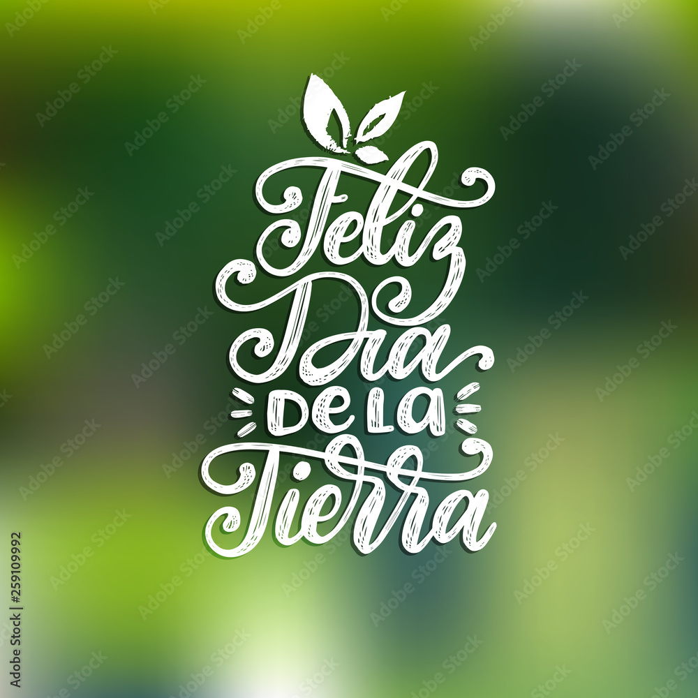 Feliz Dia De La Tierra translated from Spanish Happy Earth Day, hand ...