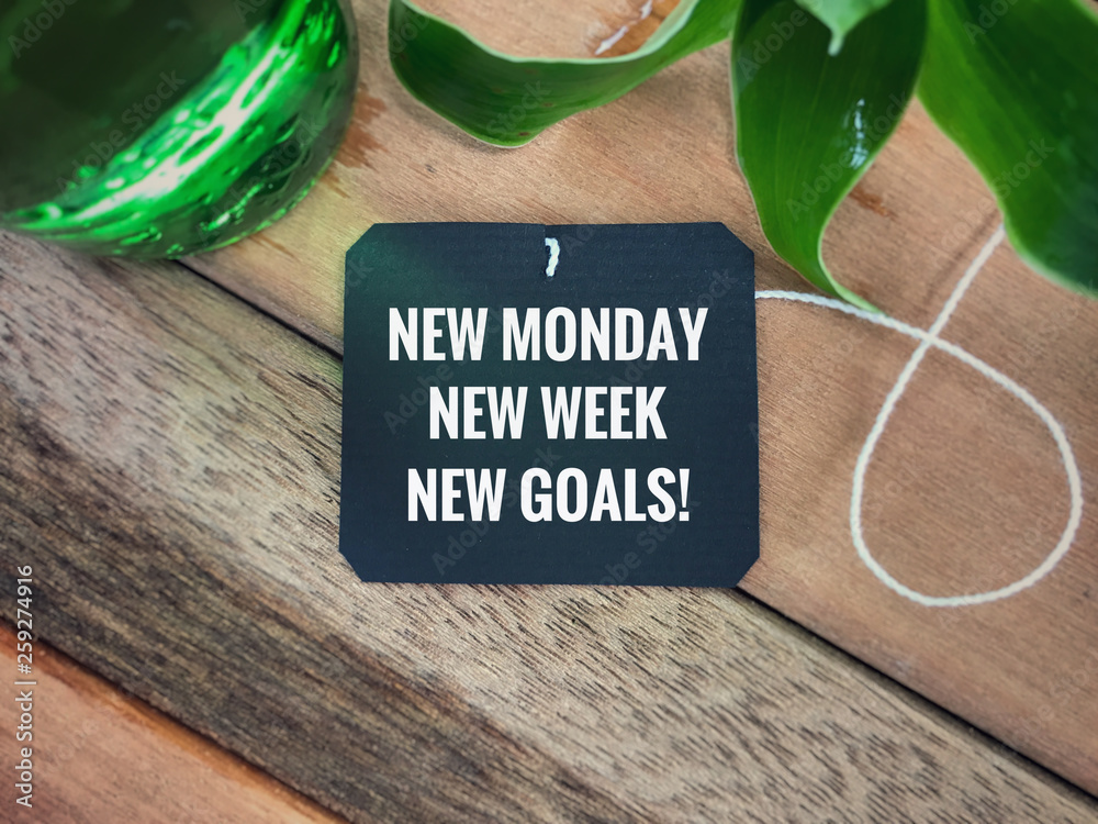 Motivational and inspirational wording - New Monday, New Week, New ...