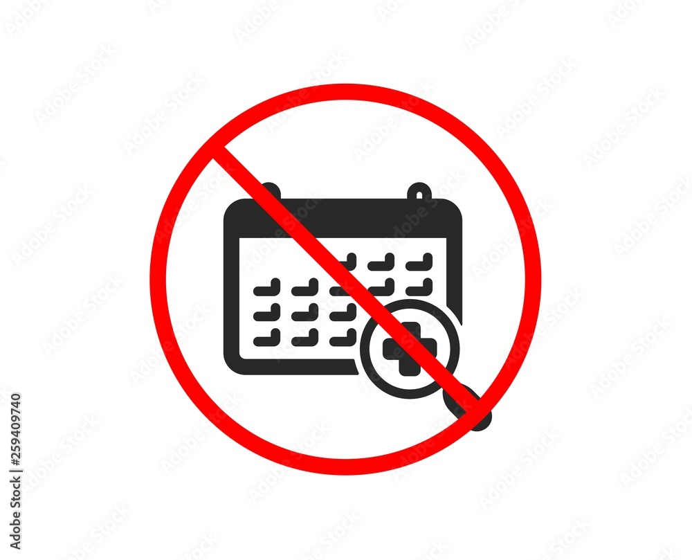 No or Stop. Medical calendar icon. Doctor appointment sign. Prohibited ...