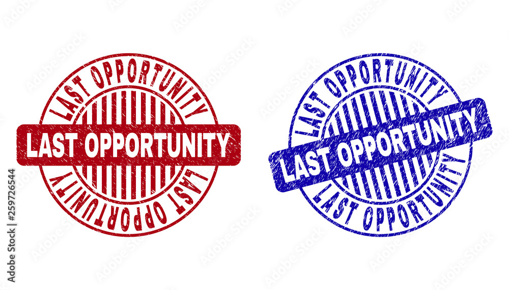Grunge LAST OPPORTUNITY round stamps isolated on a white background ...