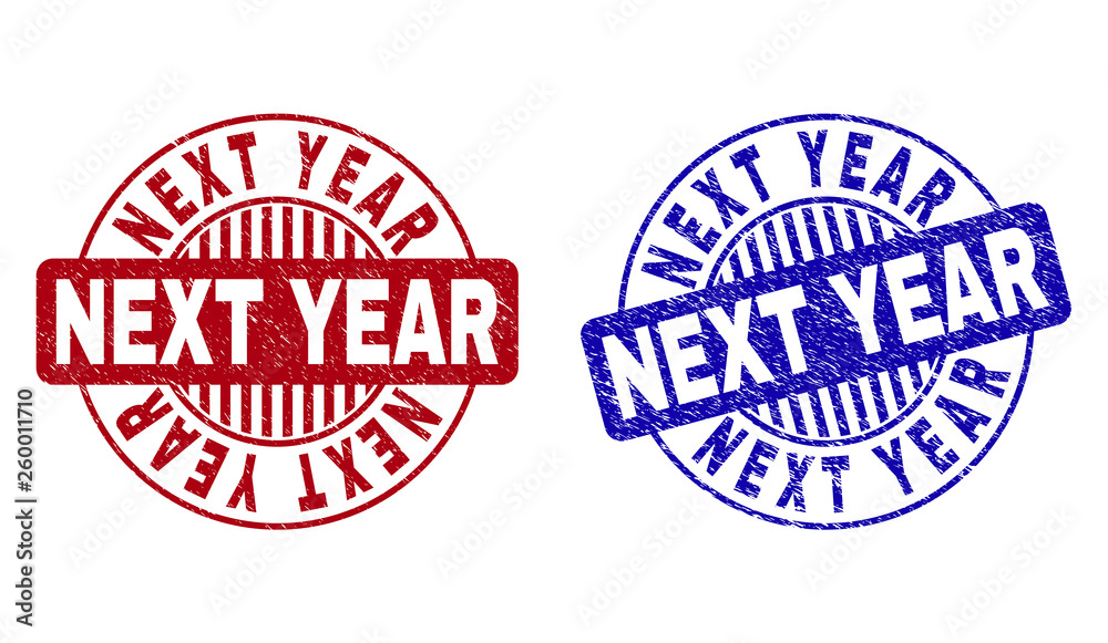 Grunge NEXT YEAR round stamp seals isolated on a white background ...