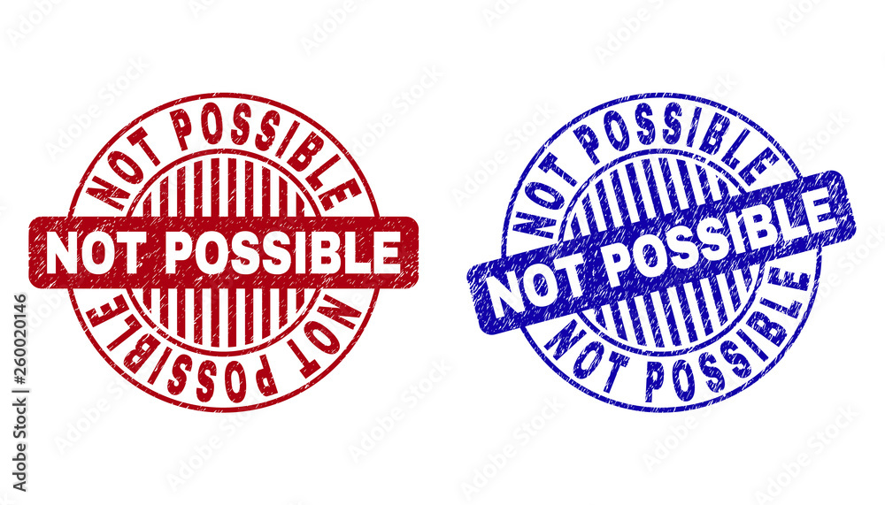 Grunge NOT POSSIBLE round stamp seals isolated on a white background ...
