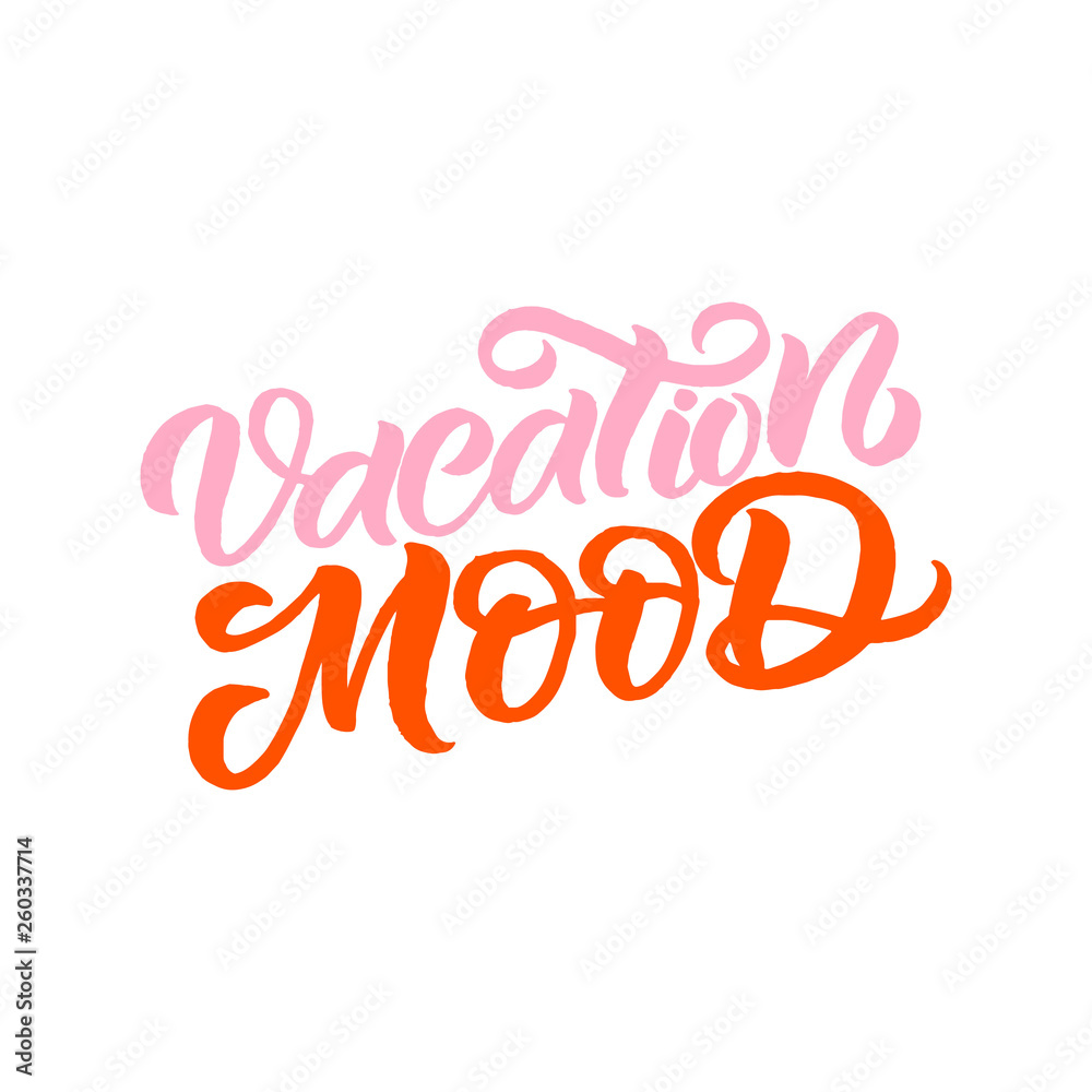 Hand drawn lettering card. The inscription: Vacation mood. Perfect ...