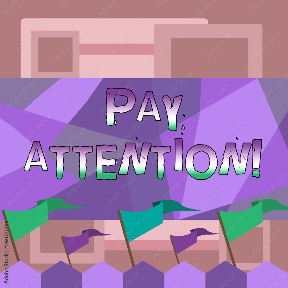 Handwriting text writing Pay Attention. Conceptual photo take notice of ...