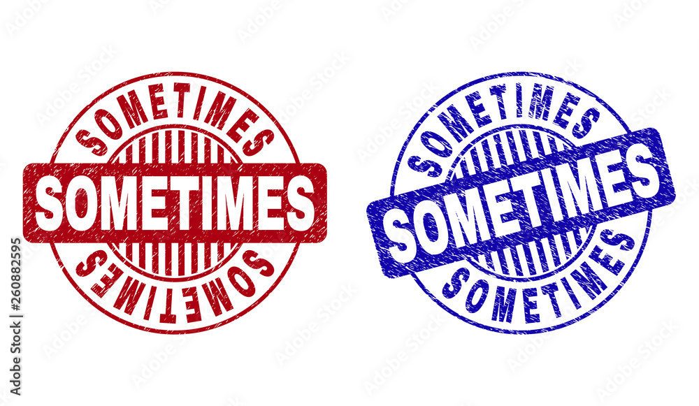 Grunge SOMETIMES round stamp seals isolated on a white background ...