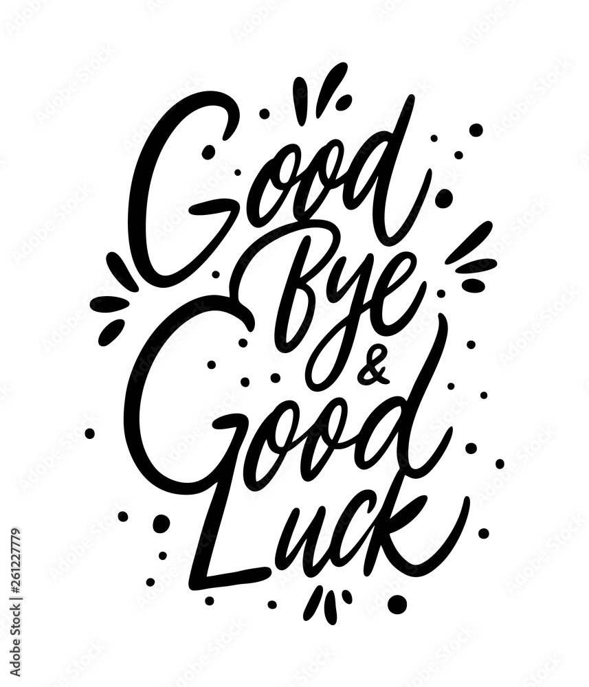 Good Bye and Good Luck. Hand drawn vector lettering. Black ink ...