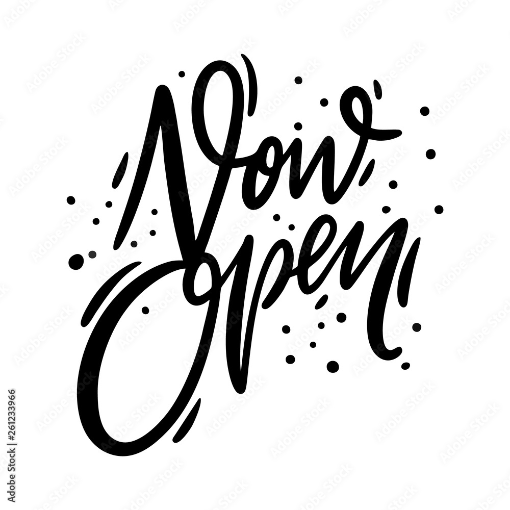 Now Open. hand drawn vector lettering. Isolated on white background ...