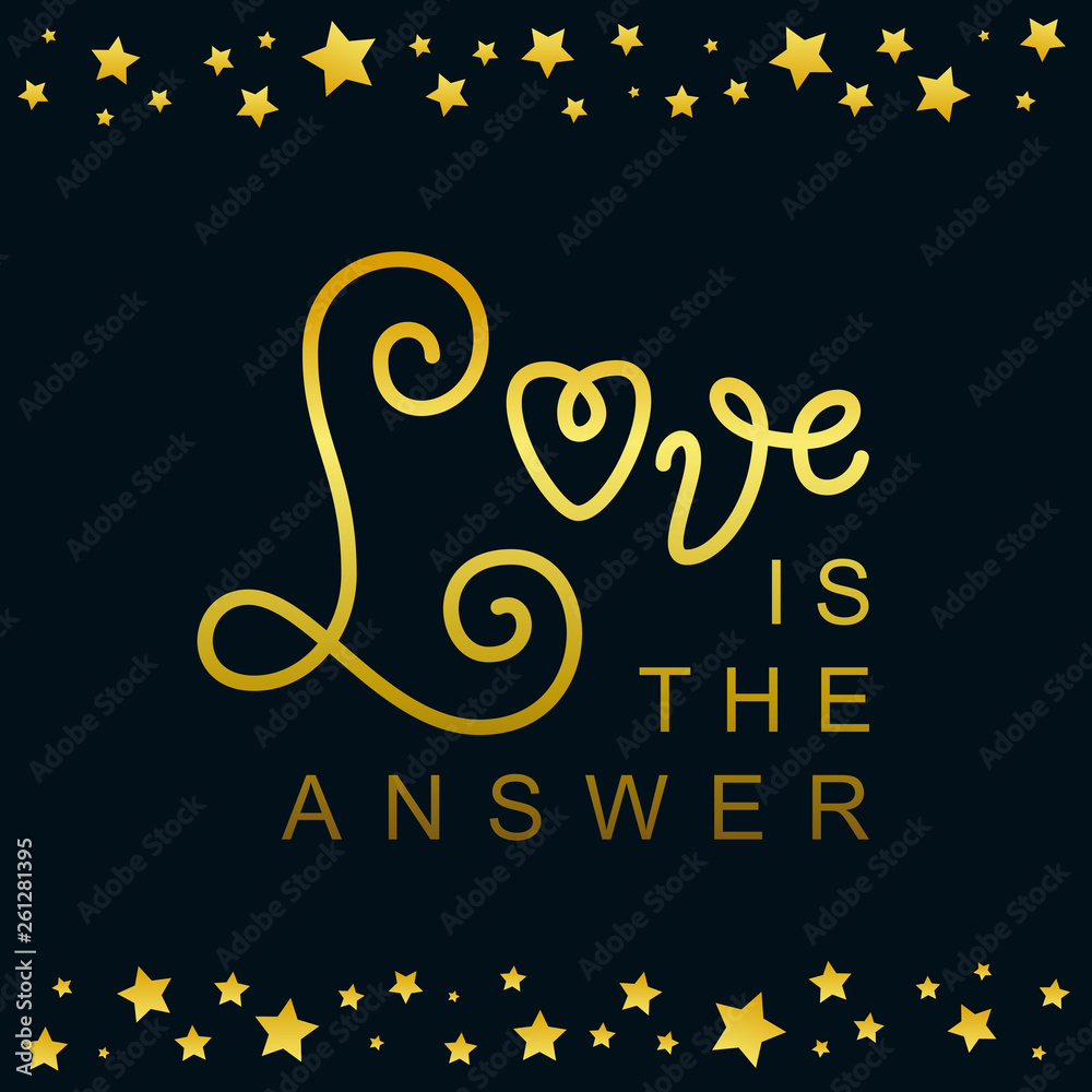 Modern calligraphy lettering of Love is the answer in golden on dark ...