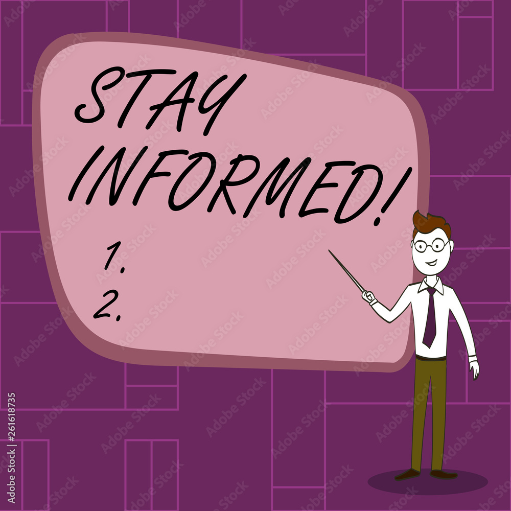 Text sign showing Stay Informed. Business photo showcasing Knowing what ...
