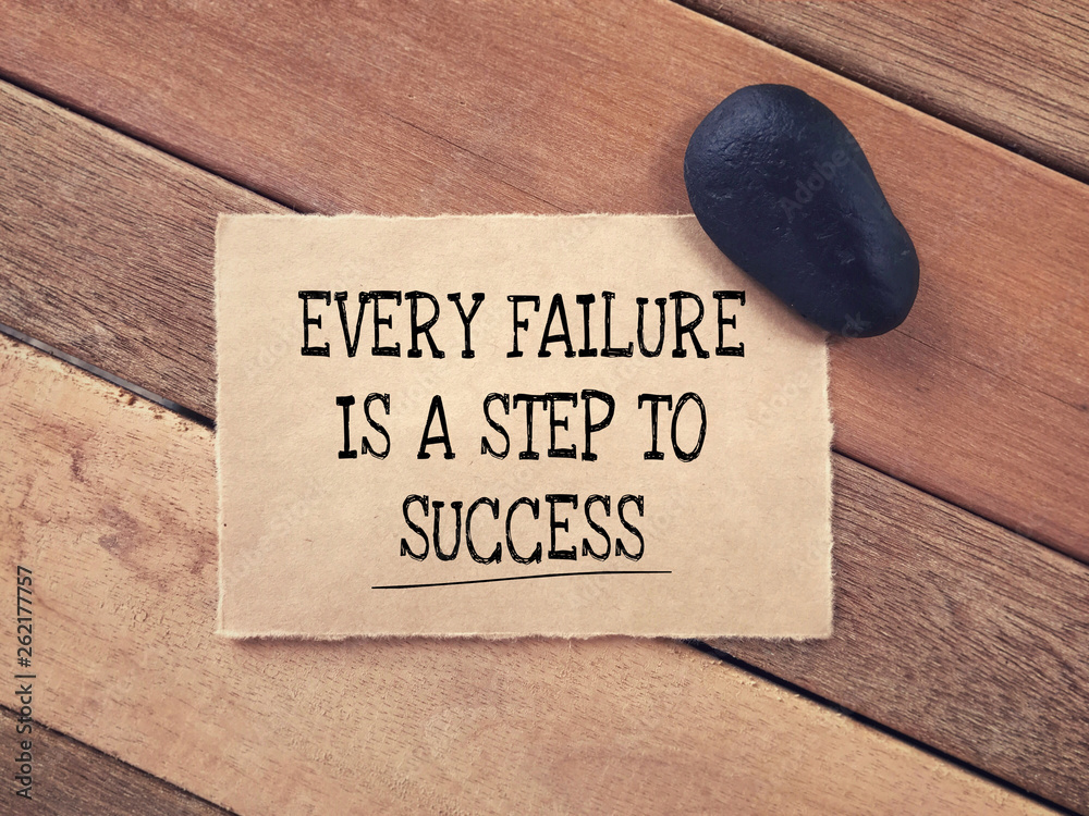 Motivational and inspirational quote - Every Failure Is A Step To ...