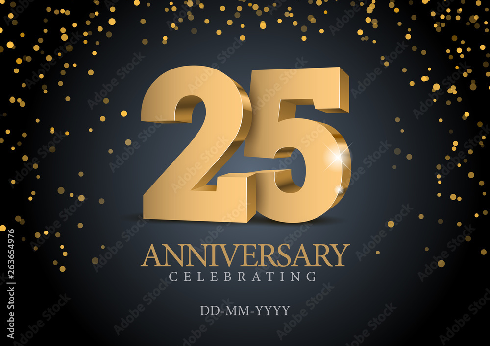 Anniversary 25. gold 3d numbers. Poster template for Celebrating 25th ...