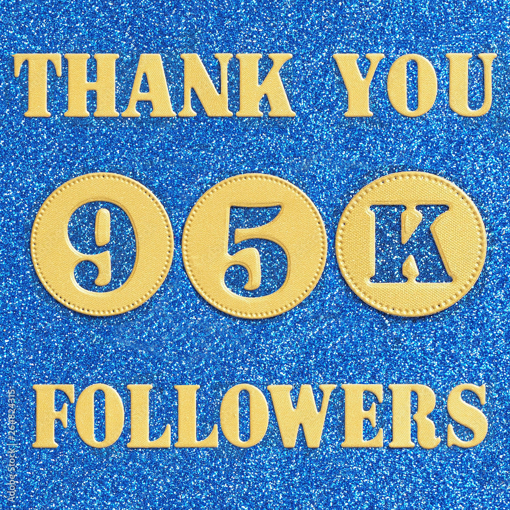 Thanks 95K followers. message in gold letters and numbers on a ...
