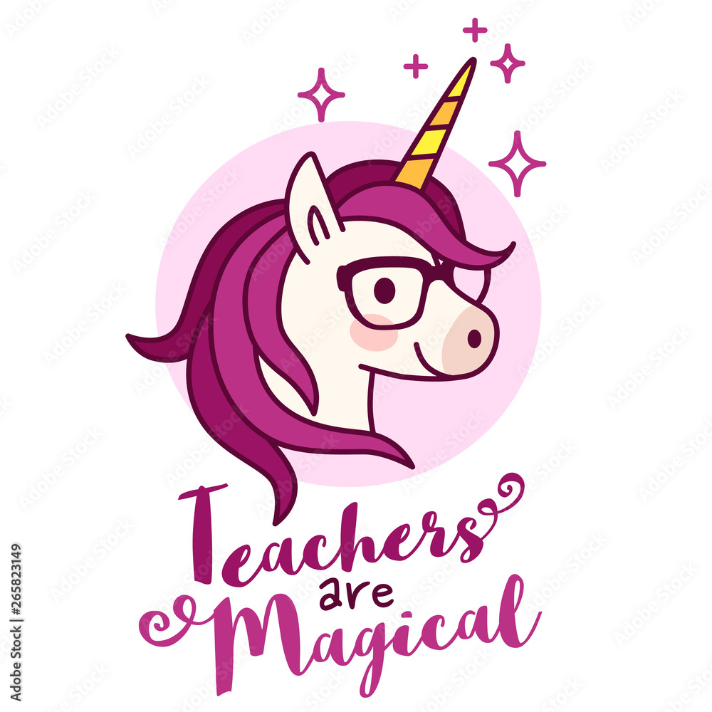 Cute unicorn teacher wearing eyeglasses, with text "Teachers are ...