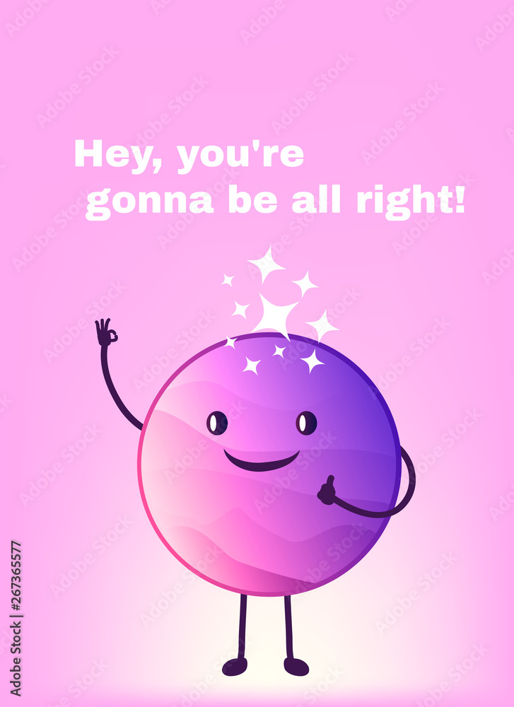 Cute planet cartoon illustration with quote “Hey, everything's gonna be ...