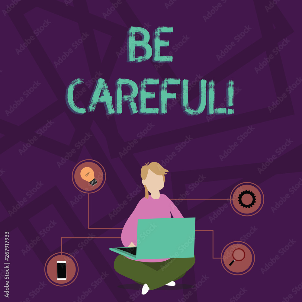 Handwriting text writing Be Careful. Conceptual photo making sure of ...