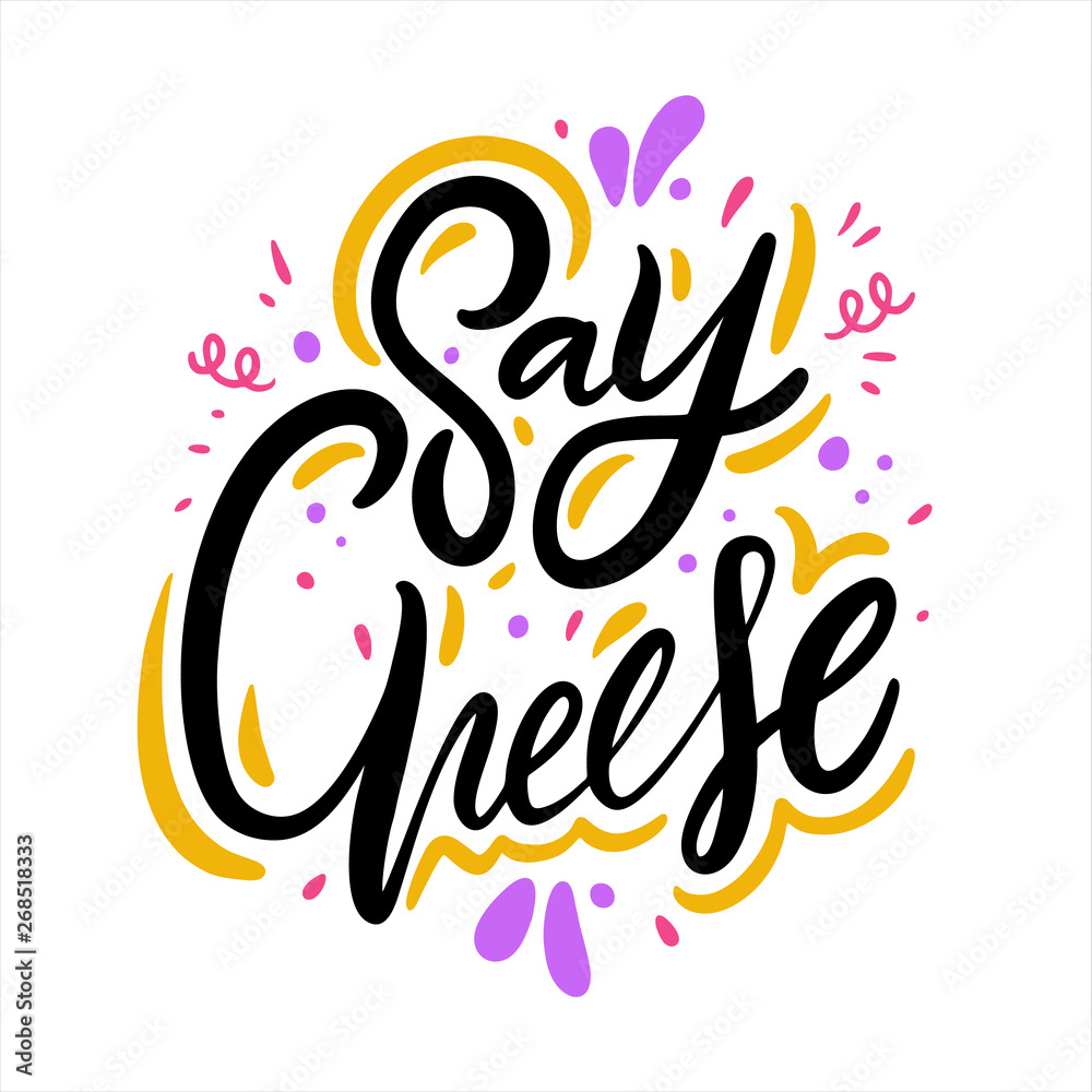 Say cheese. Hand drawn motivation lettering phrase. Vector illustration ...