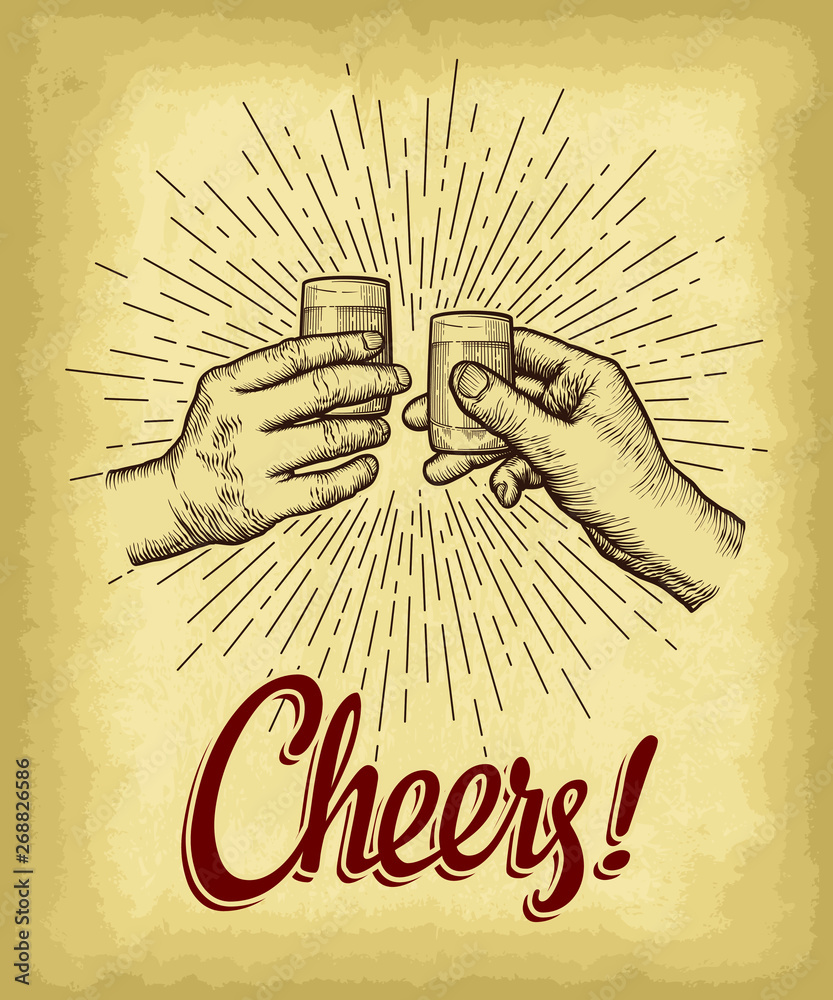 Hands holding drink glasses. Cheers lettering. Old paper texture with ...