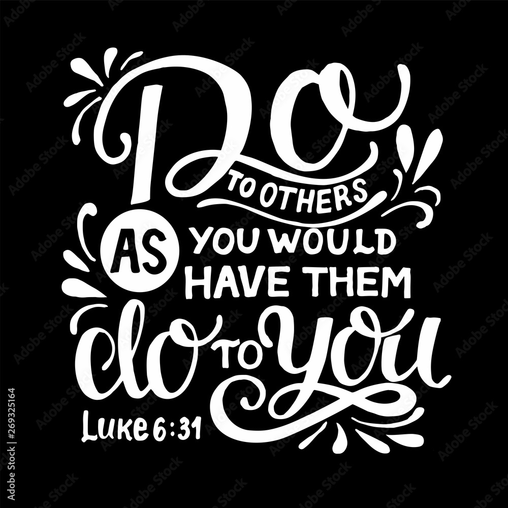 Hand lettering with bible verse Do to others what you would have them ...