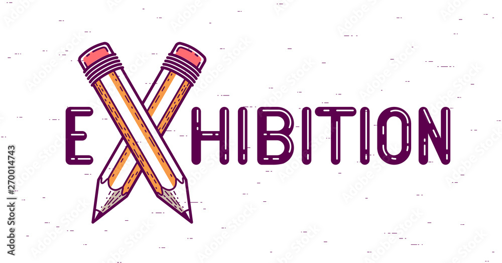 Exhibition word with crossed pencils instead of letter X, art and ...