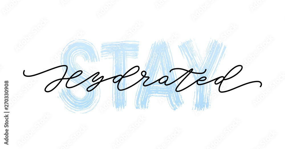 Stay hydrated. Motivation Quote Modern calligraphy text stay hydrated ...