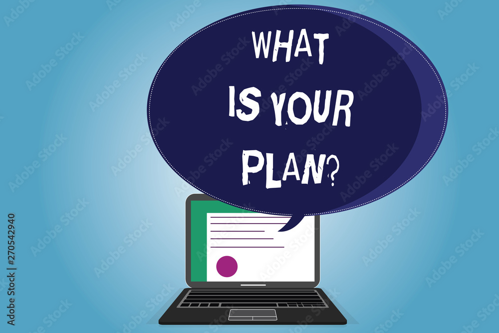 Text sign showing What Is Your Plan. Conceptual photo Show us your ...