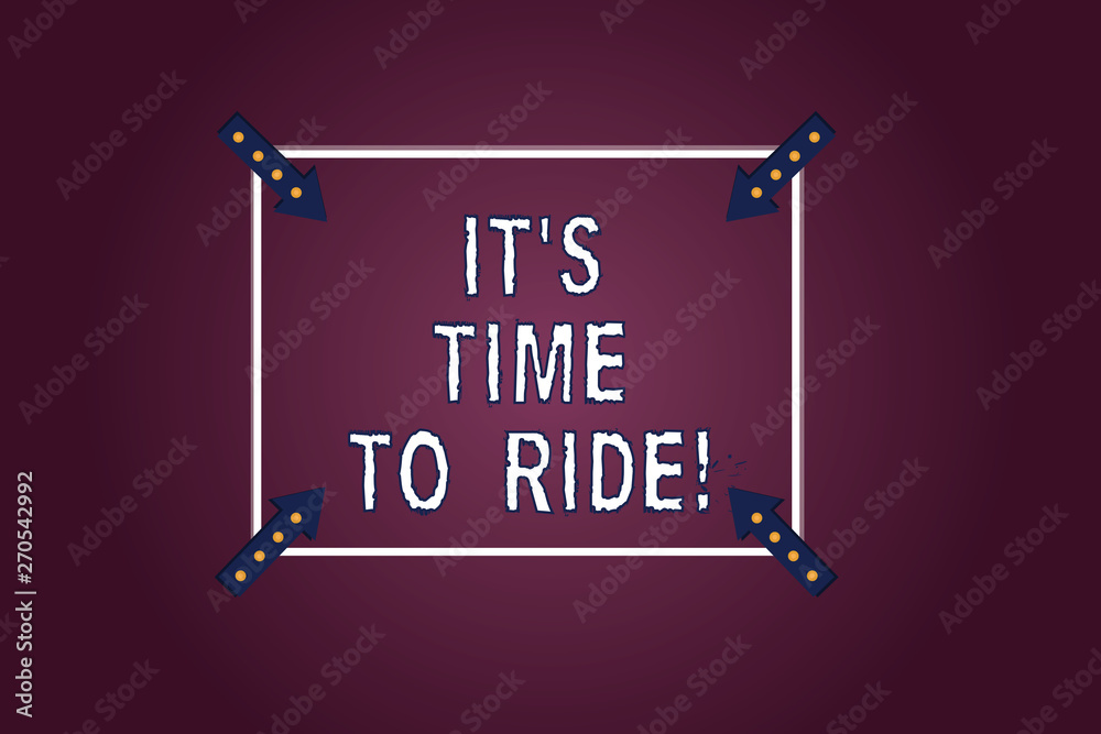 Handwriting text It S Is Time To Ride. Concept meaning Relaxing moment ...