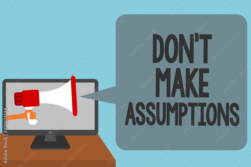 Word writing text Don t not Make Assumptions. Business concept for ...