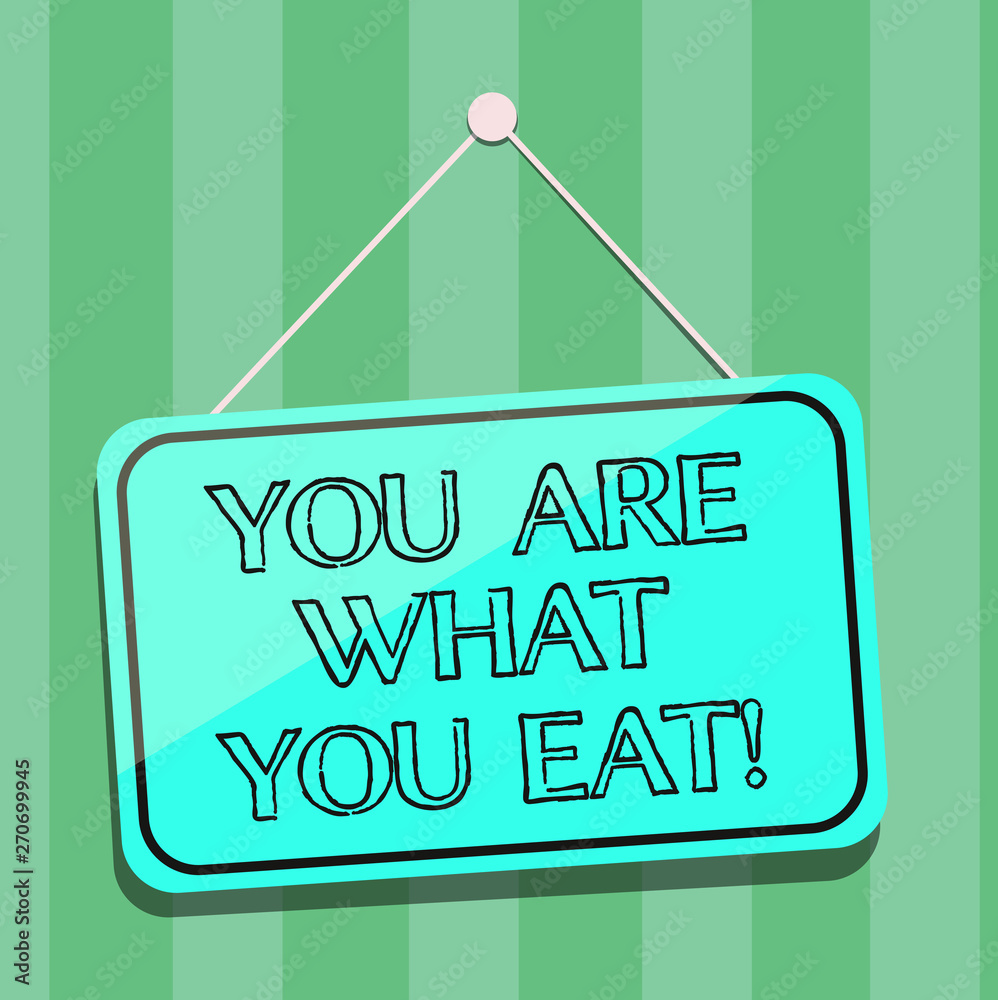 Handwriting text writing You Are What You Eat. Concept meaning Have a ...
