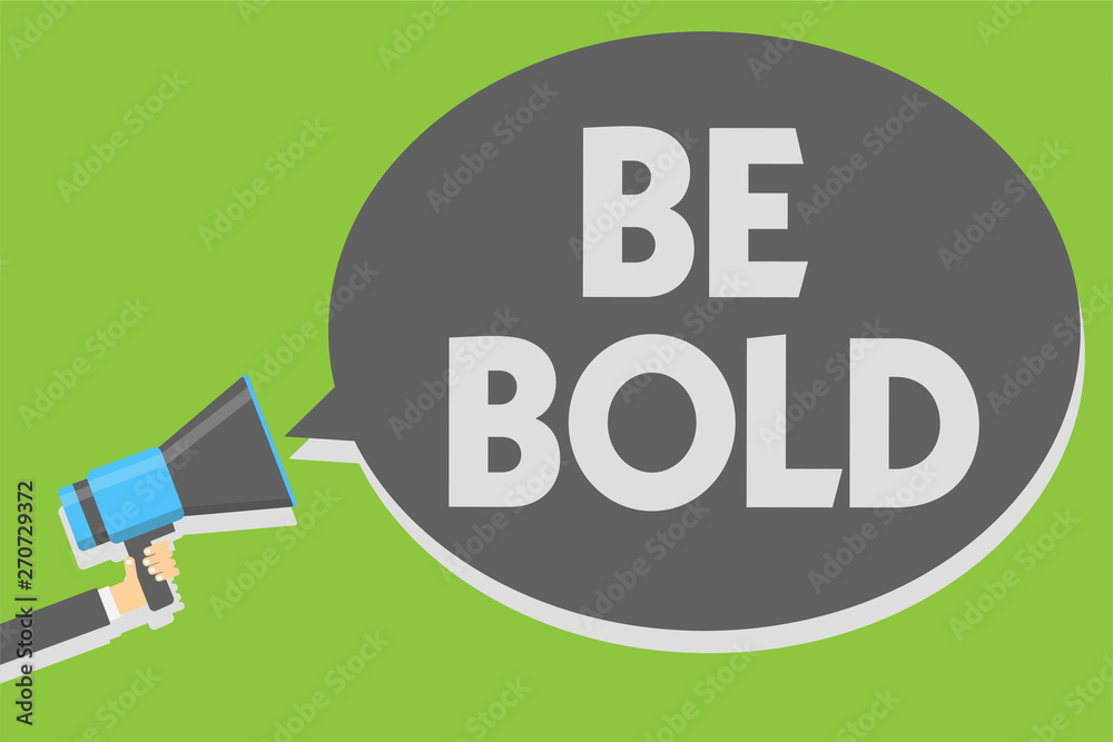 Handwriting text writing Be Bold. Concept meaning Go for it Fix it ...