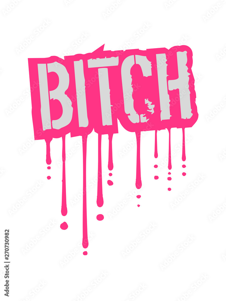 bitch graffiti tropfen cool stempel mode biest luder miststück schlampe ...