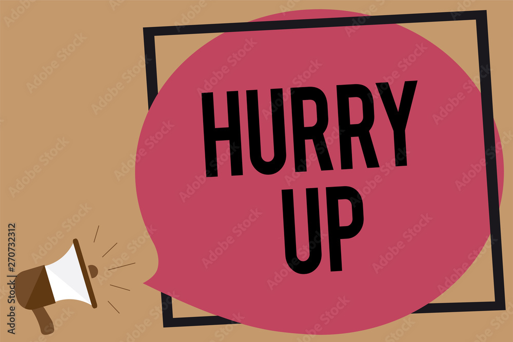 Writing note showing Hurry Up. Business photo showcasing asking someone ...