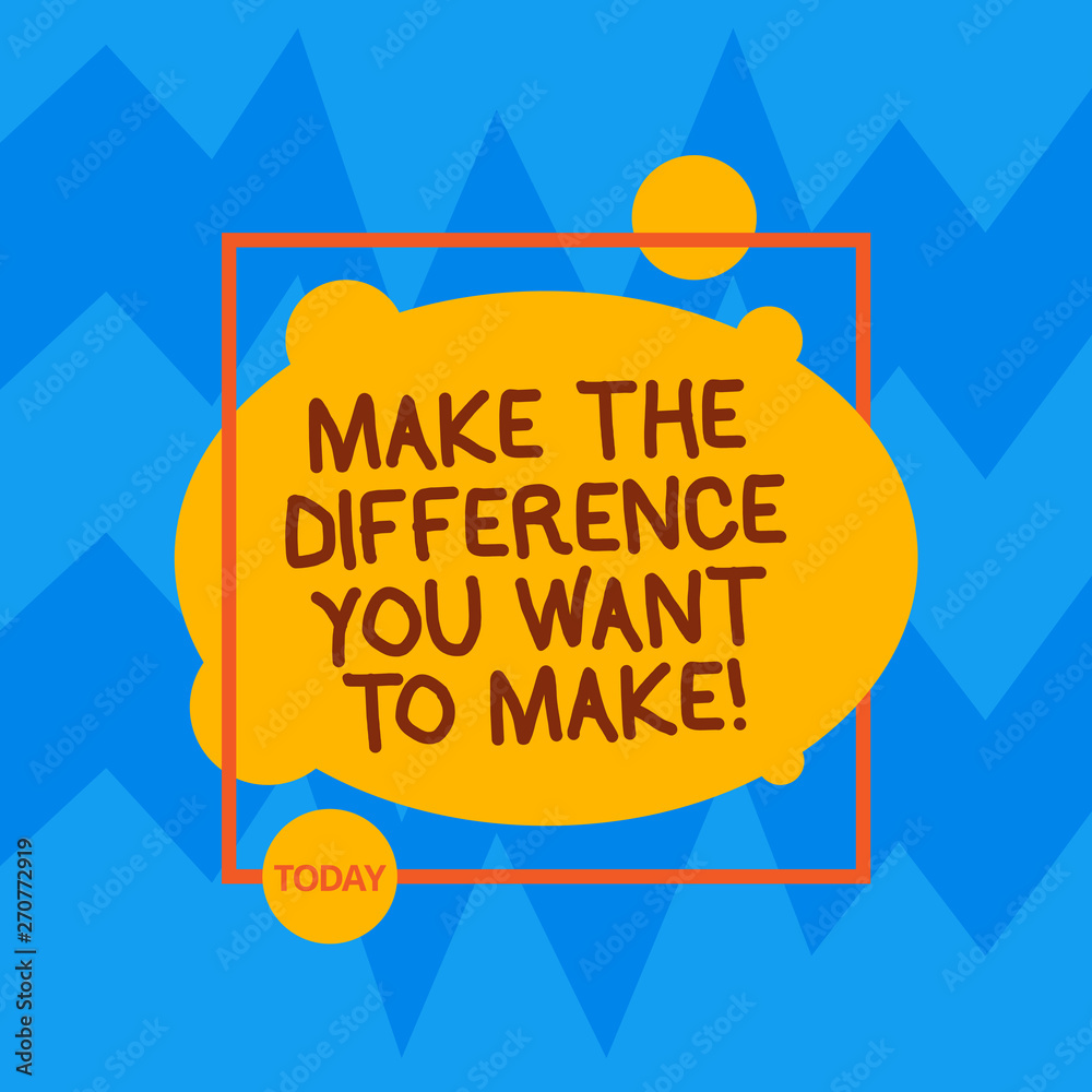 Word writing text Make The Difference You Want To Make. Business ...