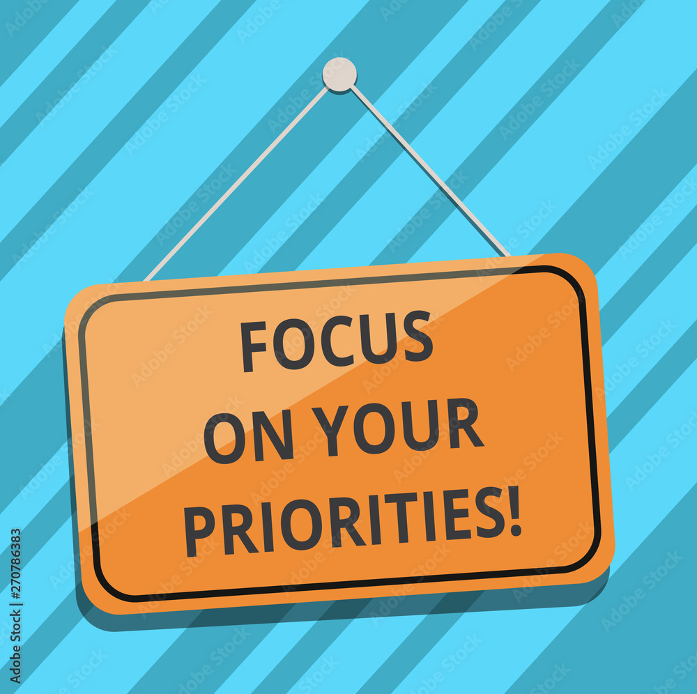 Text sign showing Focus On Your Priorities. Conceptual photo Make a ...