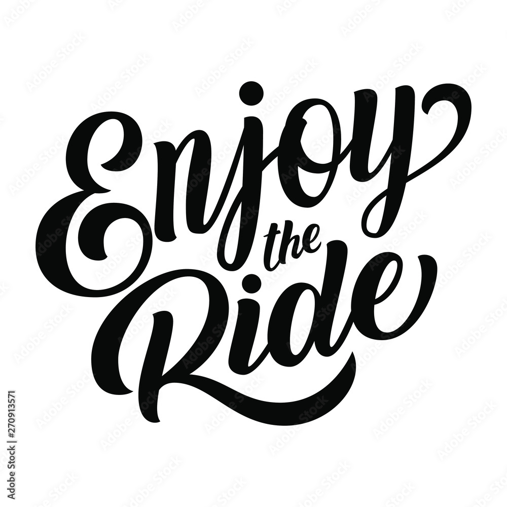 Enjoy the ride hand lettering, brush calligraphy isolated on white ...