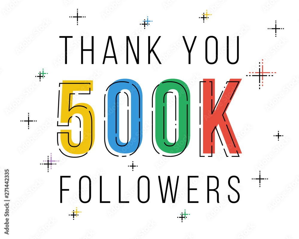 Thank you 500k followers. Congratulations social network progress ...