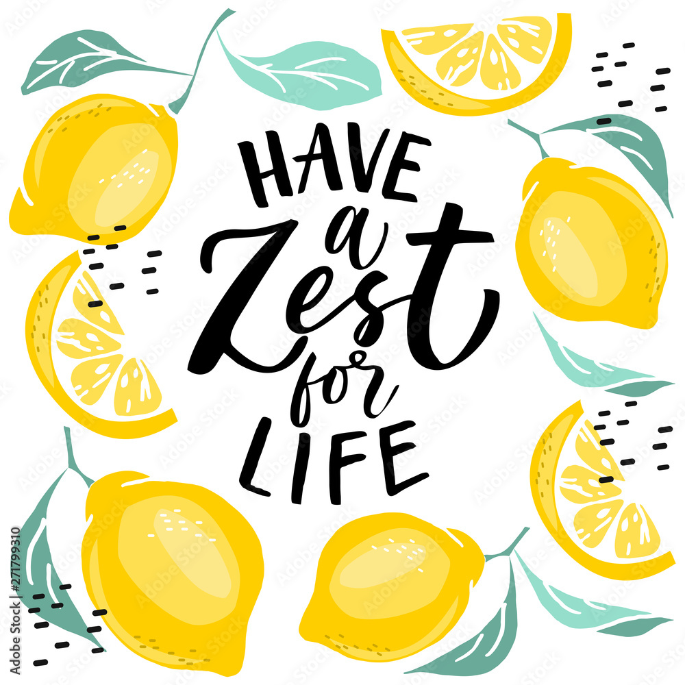 Have a zest for life - lettering quote. Lemonade lettering with lemon ...